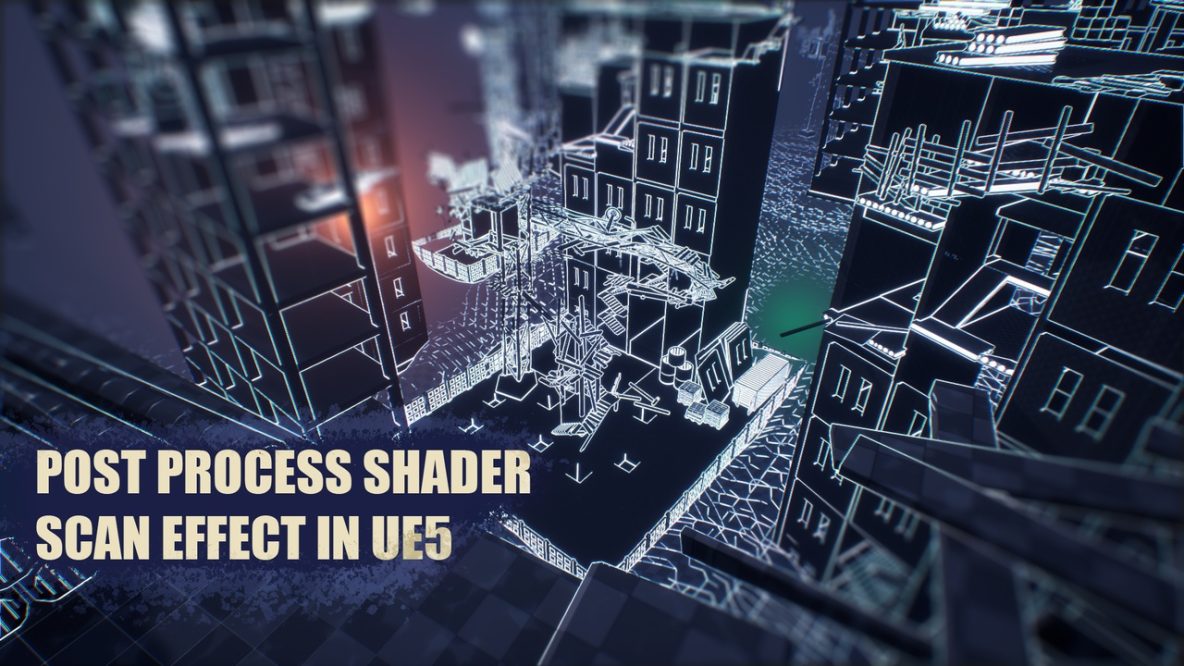 Post Process Shader – Scan Effect 5.5 - Unreal